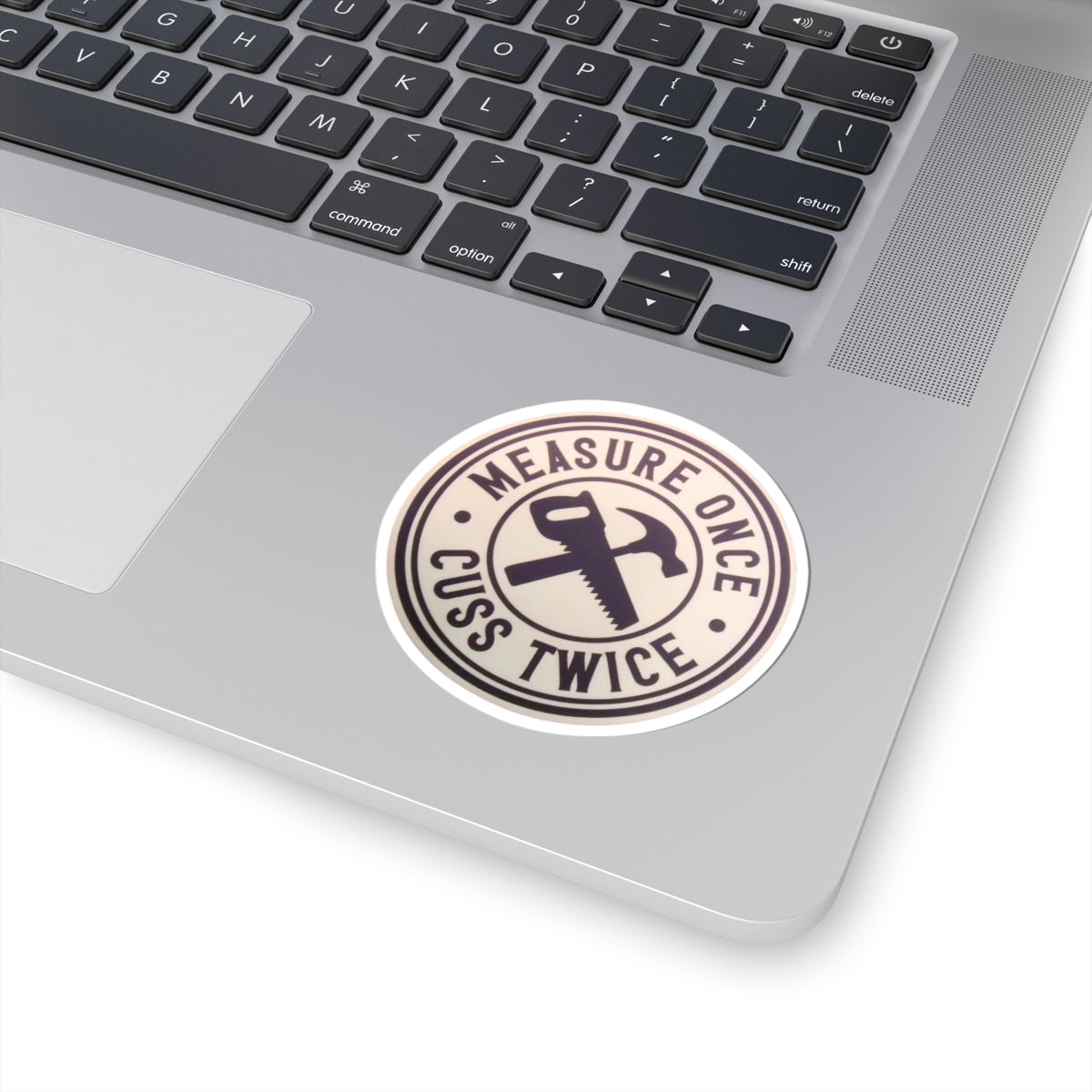 Measure Once. Cuss Twice. - Sticker – Overhead Outfitters